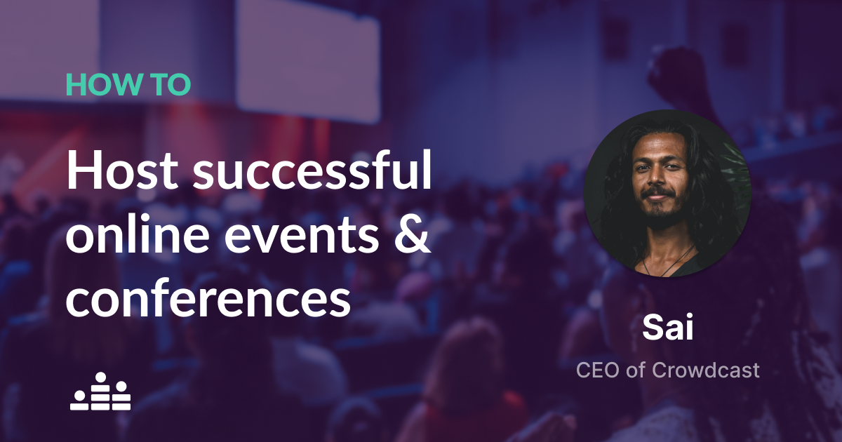 How to host successful online events & conferences - crowdcast