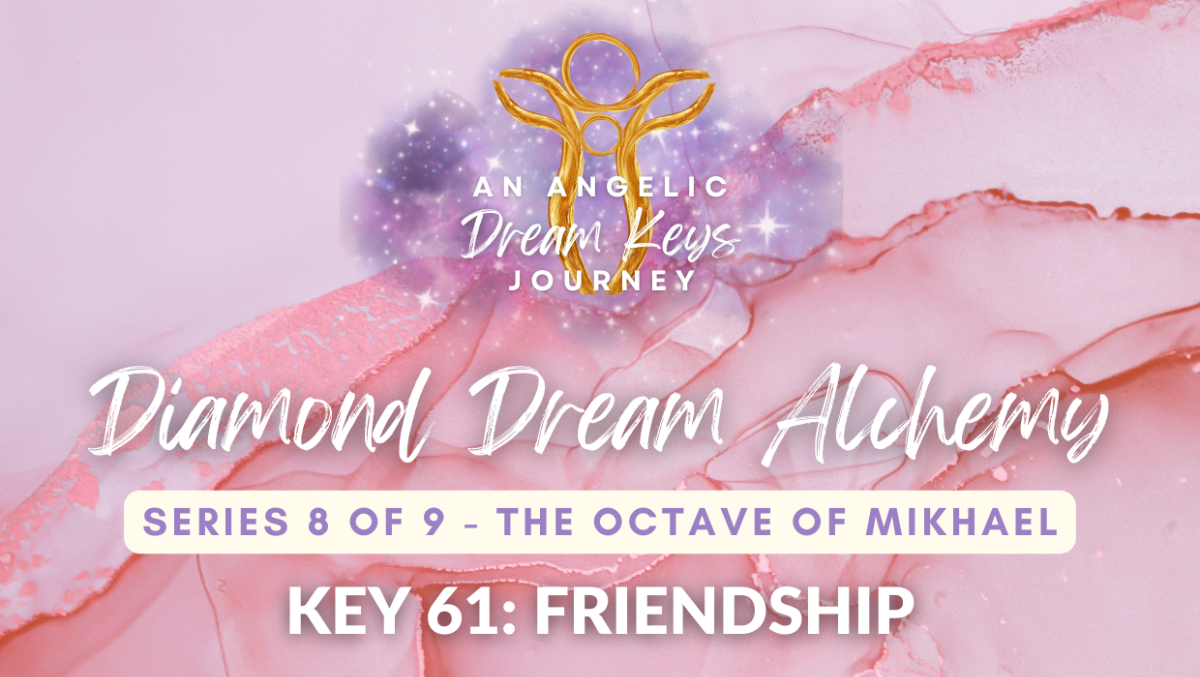 DIAMOND DREAM ALCHEMY - KEY 61 (GREATER FRIENDSHIP) - WITH ANGELIC ...