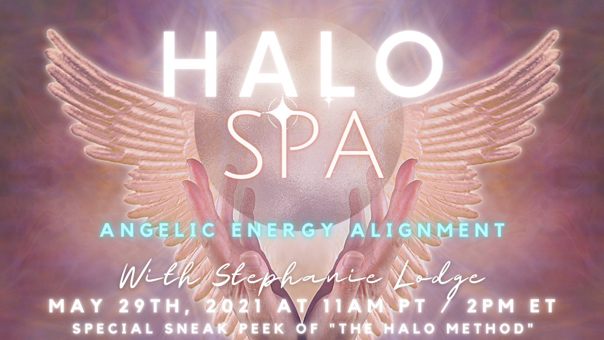 HALO SPA - ANGELIC ENERGY ALIGNMENTS WITH STEPHANIE LODGE - crowdcast