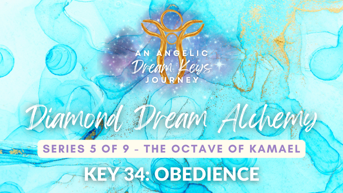 DIAMOND DREAM ALCHEMY - KEY 34 (OBEDIENCE) - WITH ANGELIC ASCENSION ...