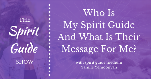 Who Is My Spirit Guide And What Is Their Message For Me? - crowdcast