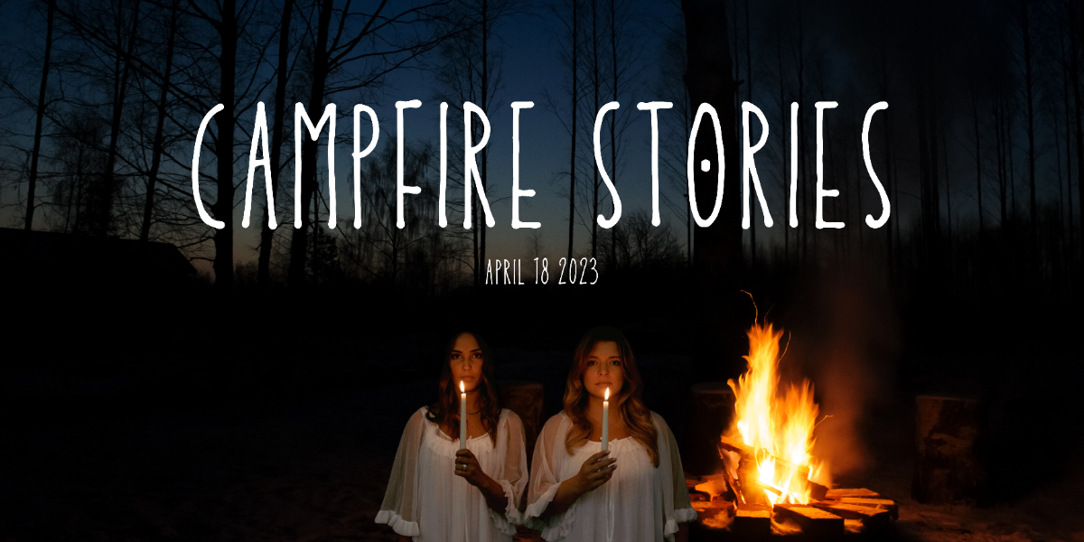 April 18th - Campfire Stories - crowdcast