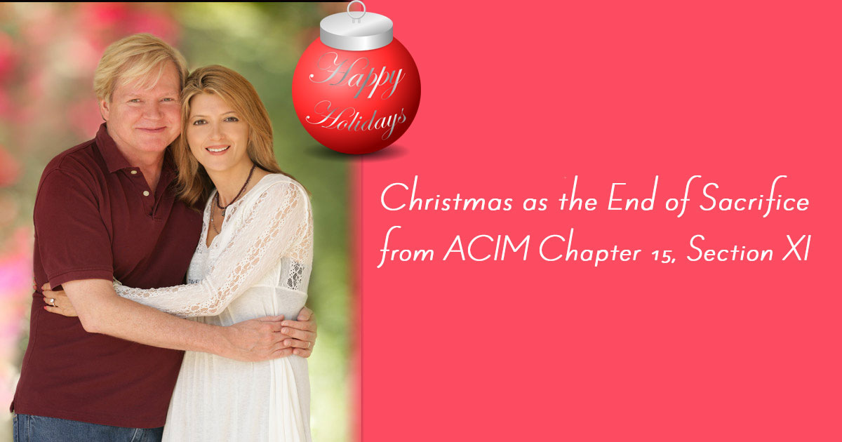 Christmas as the End of Sacrifice - From ACIM Chapter 15, Section XI ...