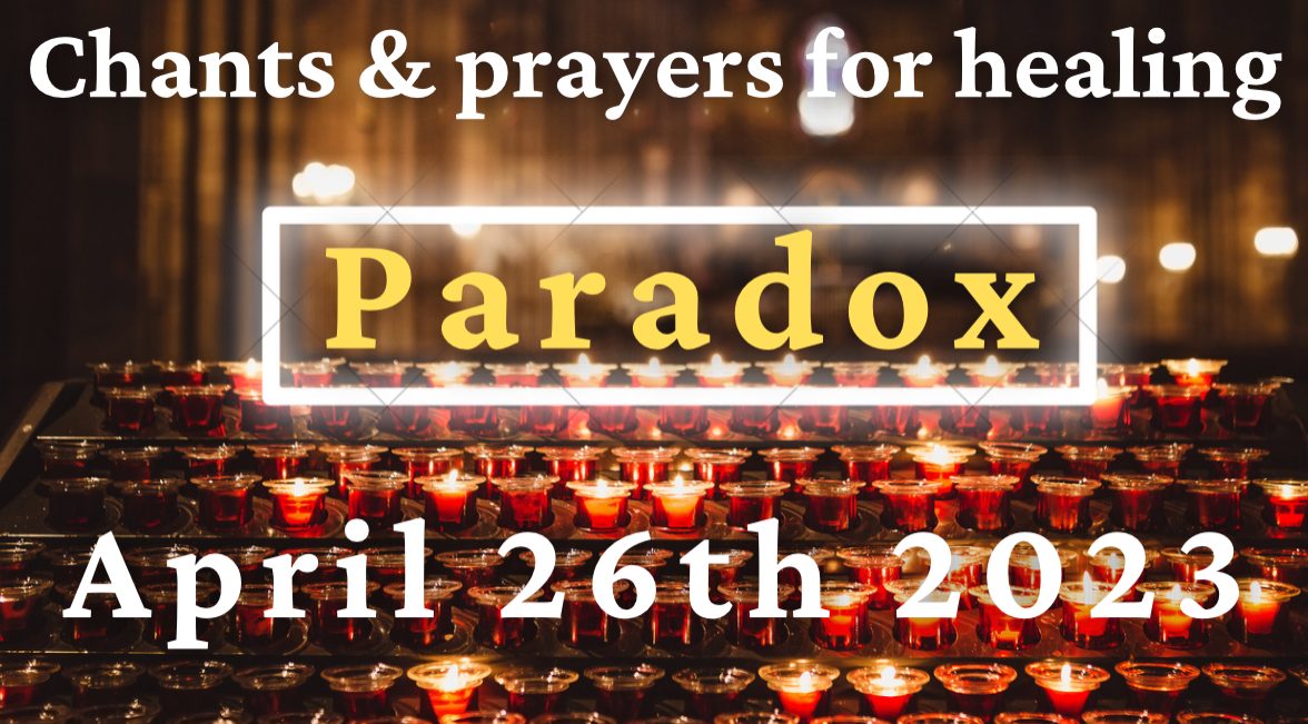 Chants & Prayers for Healing 146: Paradox - crowdcast