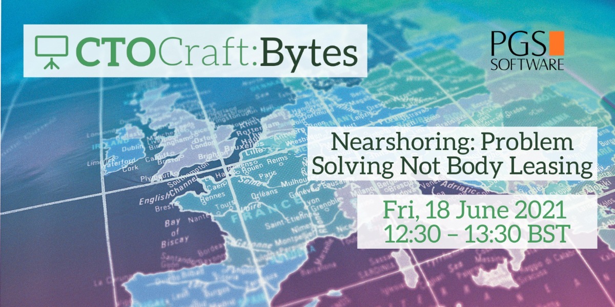 CTO Craft Bytes - Nearshoring: Problem Solving Not Body Leasing - crowdcast