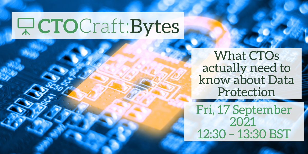 CTO Craft Bytes - What CTOs actually need to know about Data Protection ...