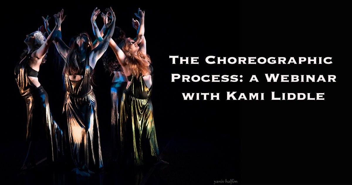 The Choreographic Process w/ Kami Liddle - crowdcast