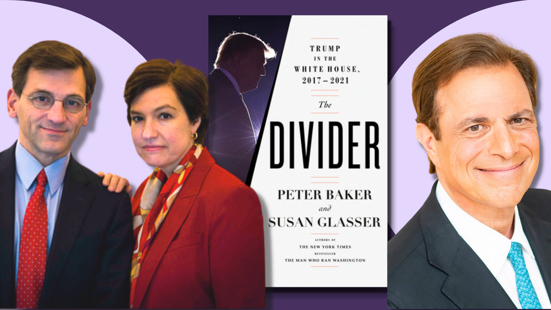 The Divider: An Evening with Peter Baker, Susan Glasser, & Michael ...