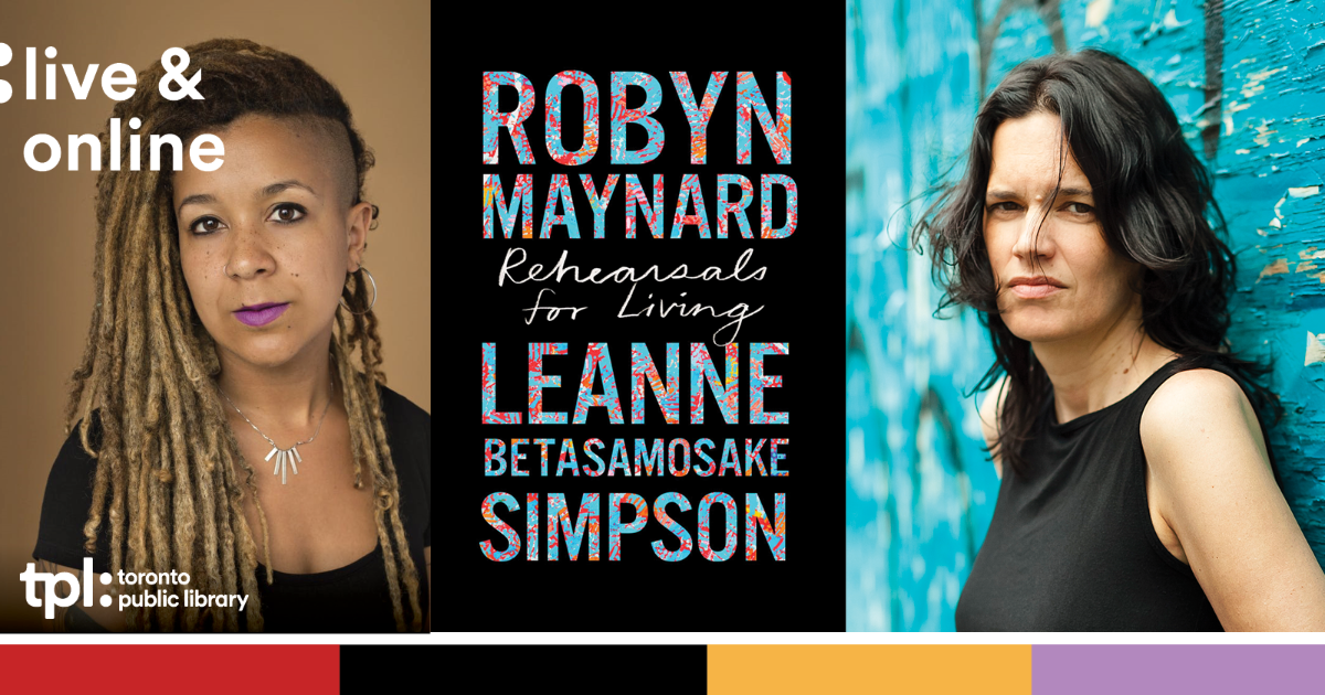 Robyn Maynard & Leanne Betasamosake Simpson: Rehearsals for Living ...