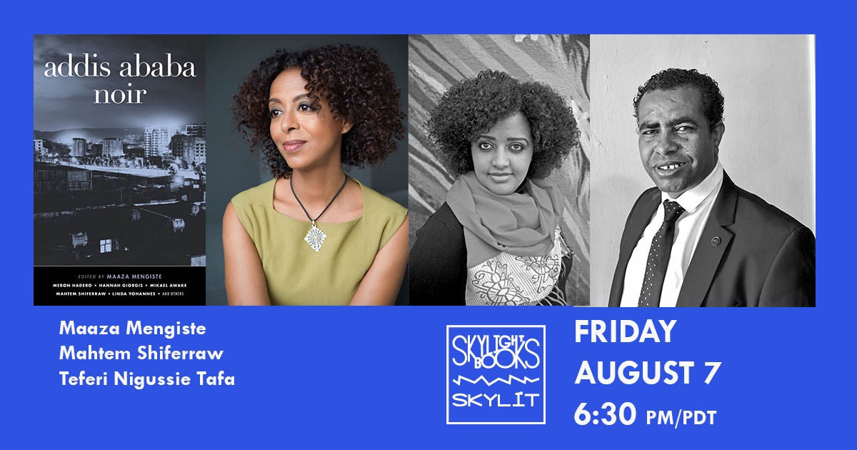 Skylit: Addis Ababa Noir with Maaza Mengiste, Mahtem Shiferraw and ...