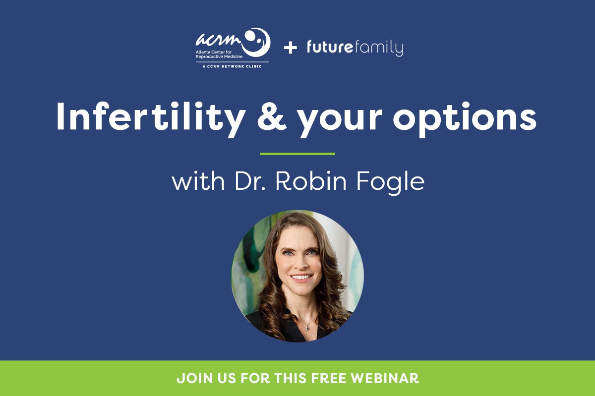Fertility and Your Options with ACRM's Dr. Robin Fogle - crowdcast
